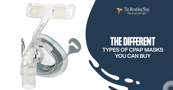 The Different Types of CPAP Masks You Can Buy | The Breathing Shop
