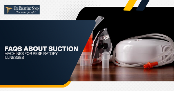 FAQs About Suction Machines for Respiratory Illnesses | The Breathing Shop
